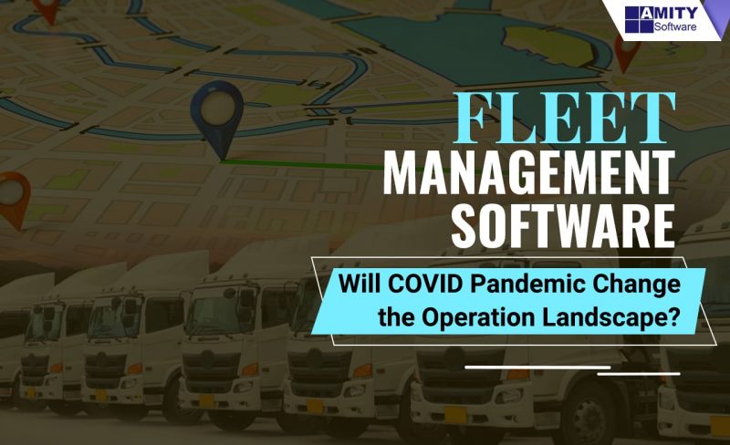 Fleet Software: Will COVID Pandemic Change the Operation Landscape?