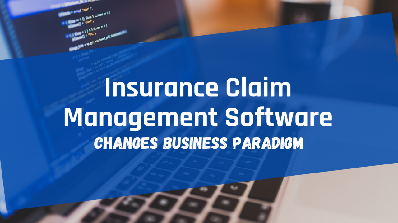 Insurance Claim Management Software Changes Business Paradigm
